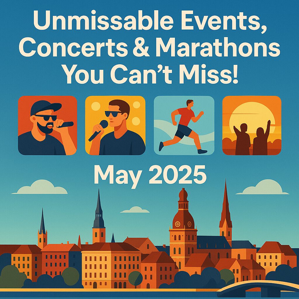 🎉 May 2025 in Riga: Unmissable Events, Concerts & Marathons You Can’t ...